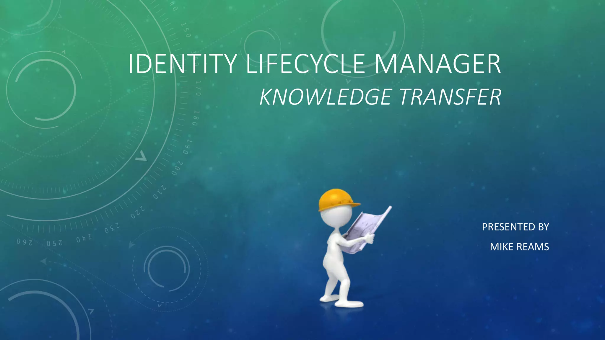Knowledge Transfer Training Presentation for Identity Lifecycle Manager ...
