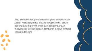 Ilmu Ekonomi dan Pendidikan IPS Pertemuan 1 | PPTX