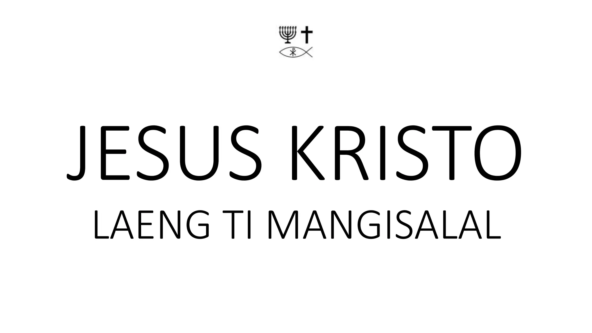 Ilocano Soul Winning Gospel Presentation - Only JESUS CHRIST Saves.pptx