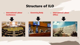 International Labour organisation - Structure and Functions | PPTX
