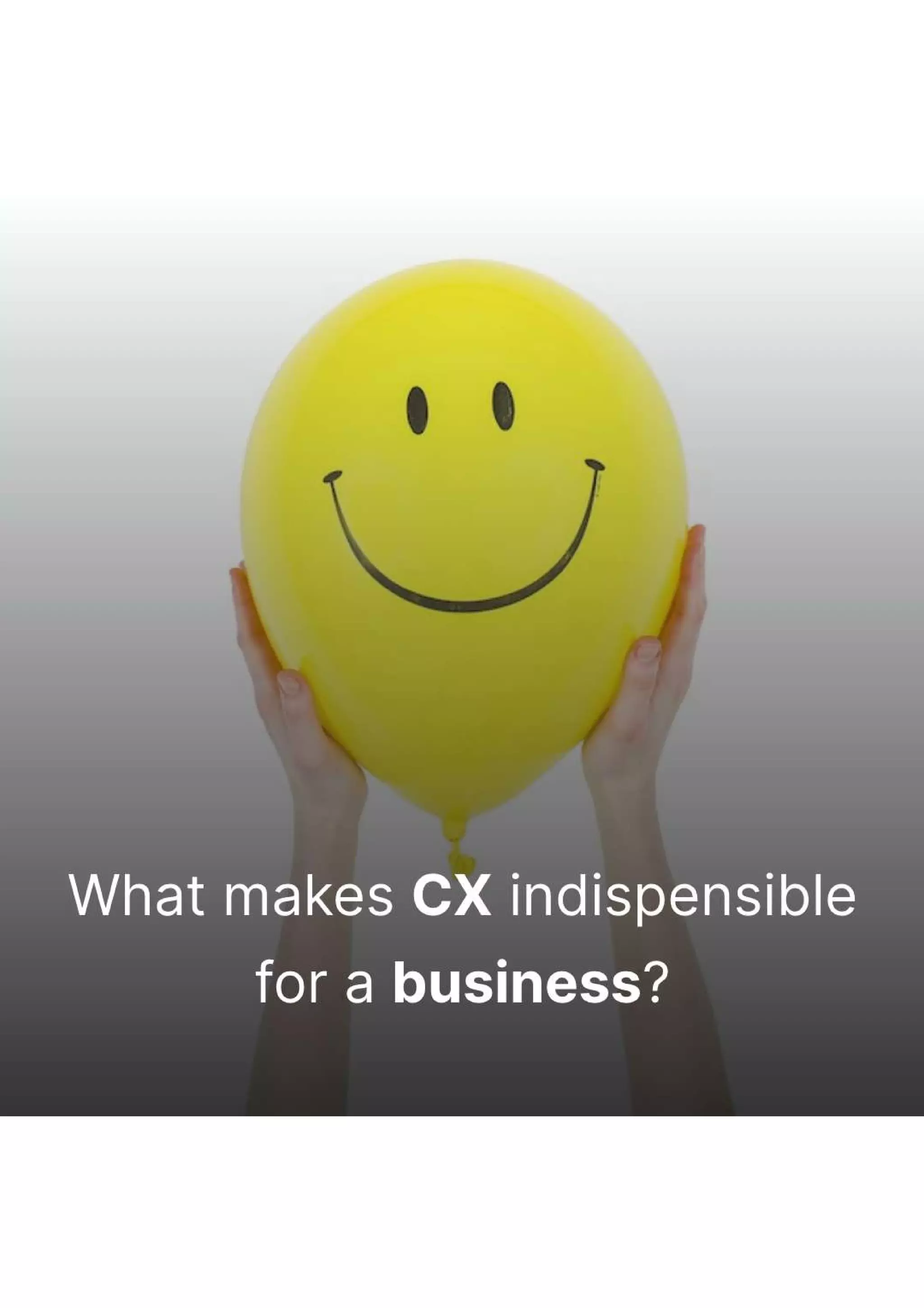 What makes CX indispensible for a business? | PDF