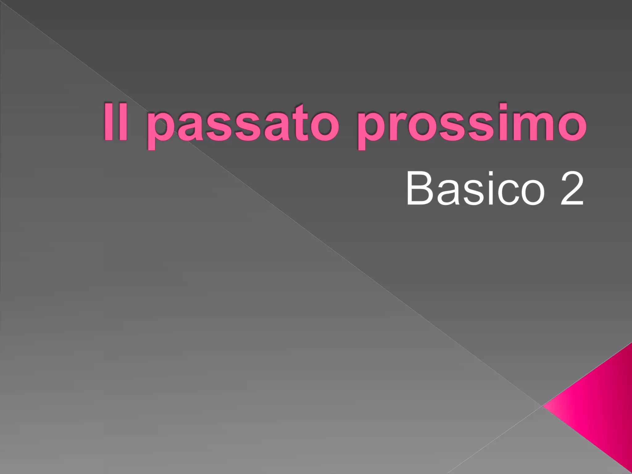 Il passato prossimo | PPT