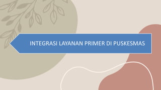 Integrasi Layanan Primer NEW .pptx