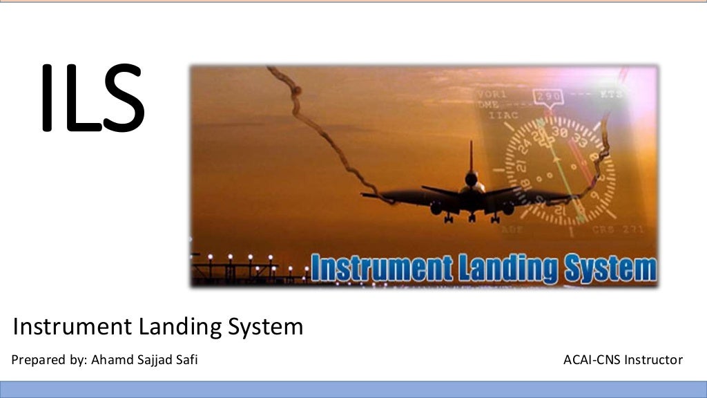 Instrument Landing System (ILS)