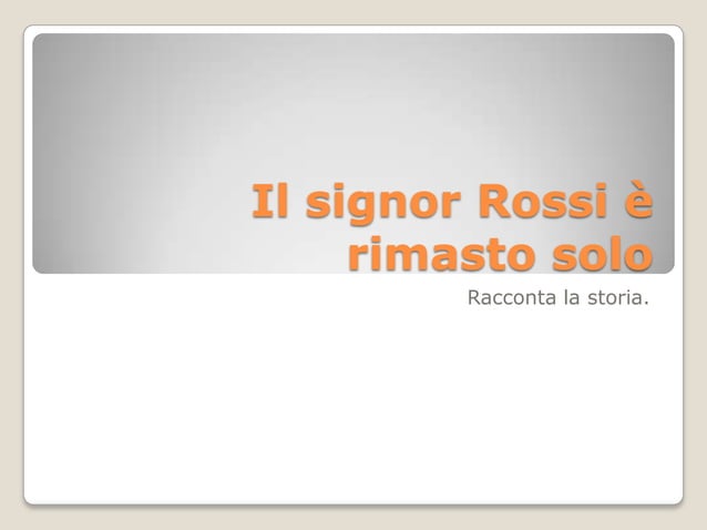 Il signor Rossi è rimasto solo | PPTX
