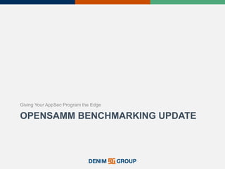 Giving your AppSec program the edge - using OpenSAMM for benchmarking and software security ...