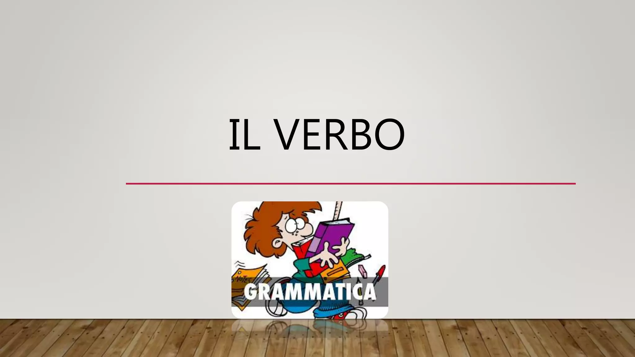 Grammatica. Il verbo | PPTX