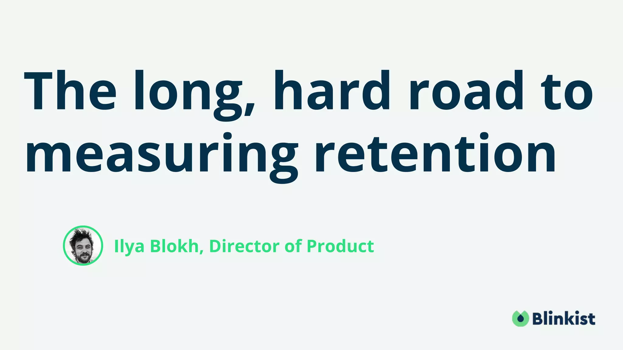 Ilya Blokh – The long, hard road to measuring retention | PDF