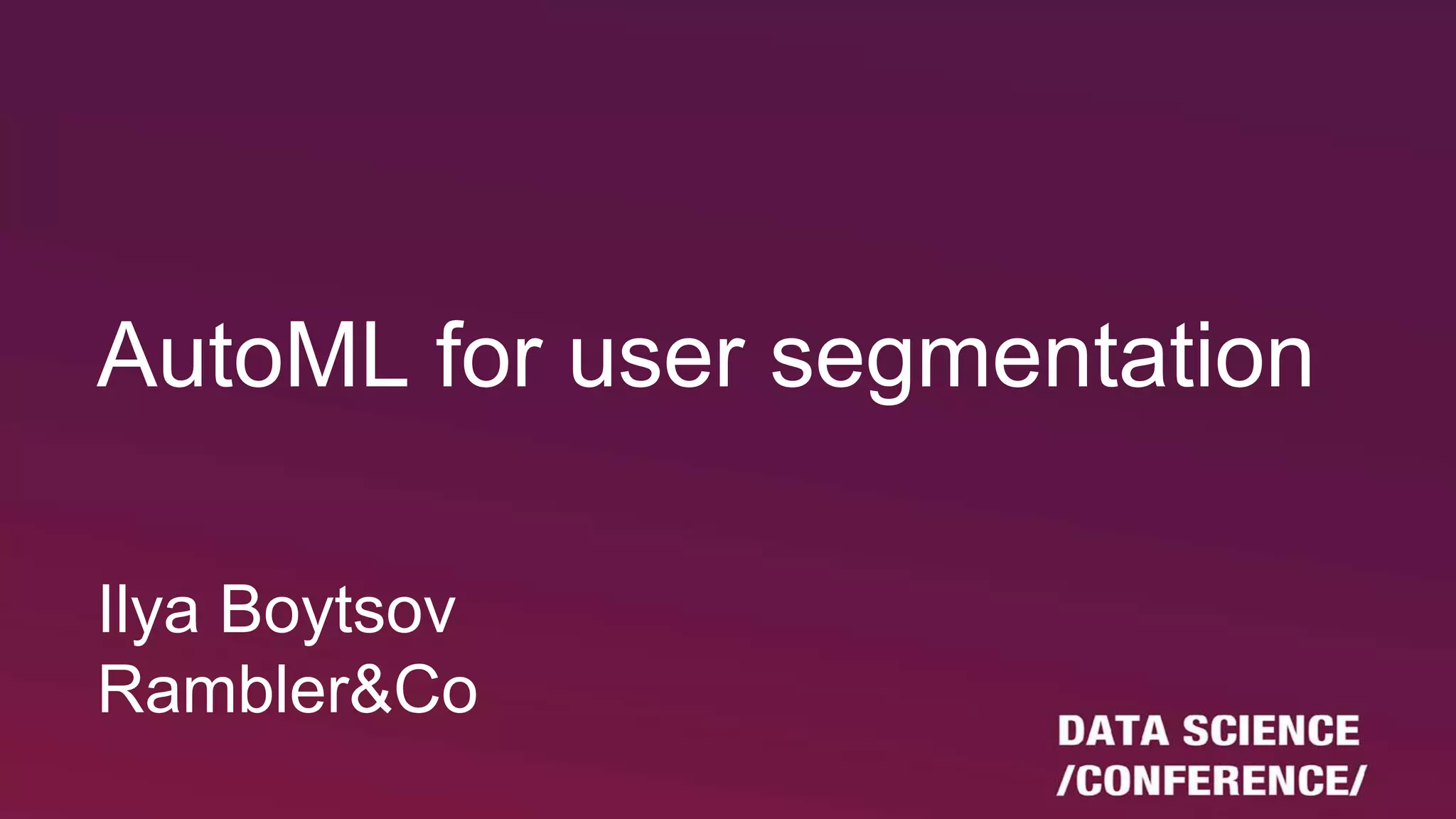 AutoML for user segmentation: how to match millions of users with hundreds of segments every day ...