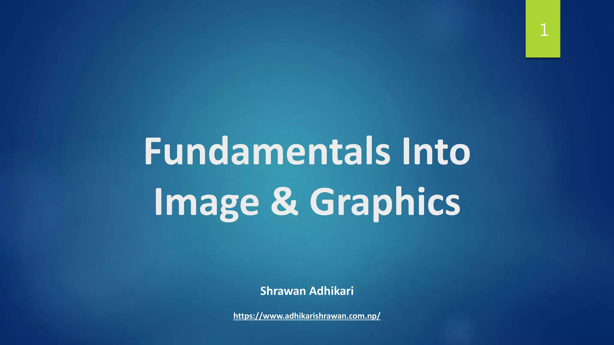 Fundamentals Image and Graphics | PPTX