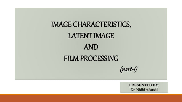 Image characteristics,latent image,film processing. | PPT