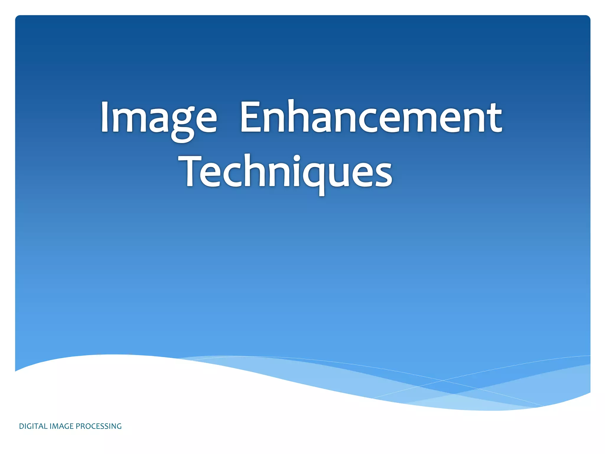 Image enhancement techniques | PPTX