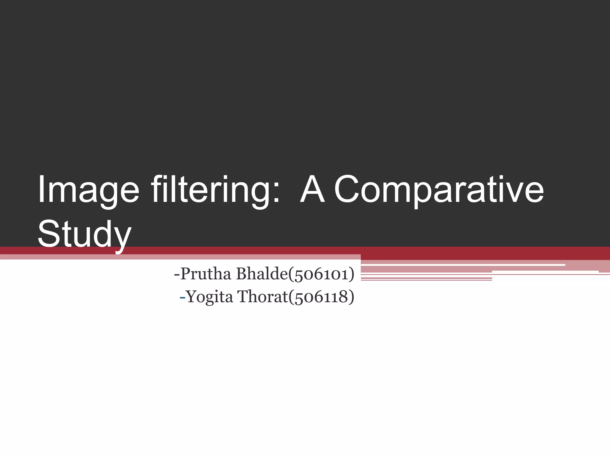 Image filtering : A comparitive study | PPTX