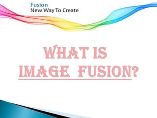 Imagefusfinalppt 140413102757-phpapp02 | PPT