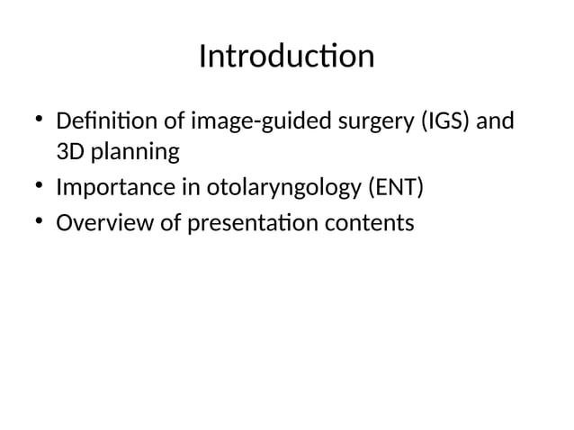 Image_Guided_Surgery_ENT_Updated.pptx updated detailed explanations with reference with standard ...