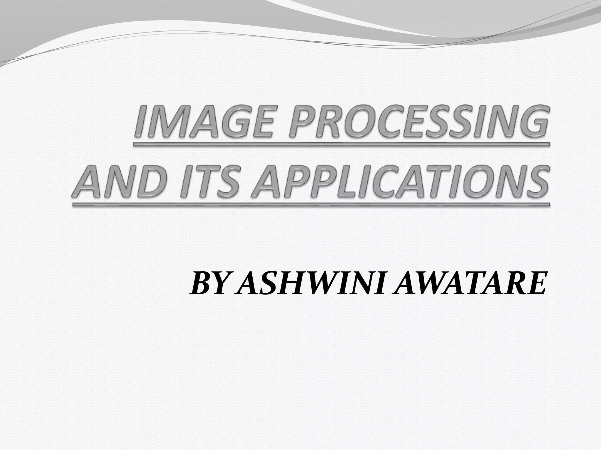 Image proccessing and its application | PPTX