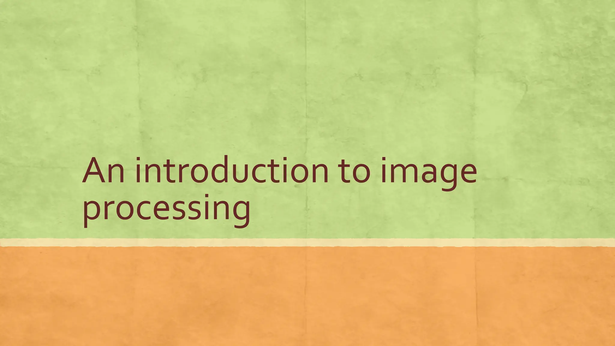 An Introduction to digital image processing | PPT