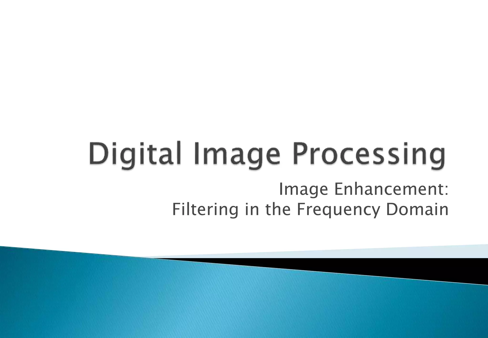 Image processing7 frequencyfiltering | PPT