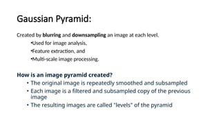 Image Pyramid gaussian pyramid laplacian | PPTX
