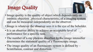 Image quality in fluroscopy | PPTX