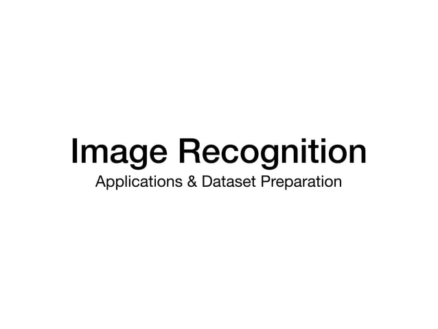 Image recognition applications and dataset preparation - DevFest ...