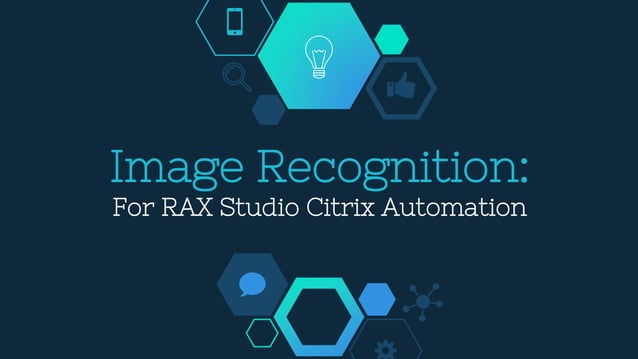 Image Recognition for RAX Studio Citrix Automation | PPT