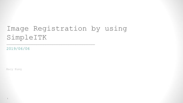 Image registration by using SimpleITK | PPTX
