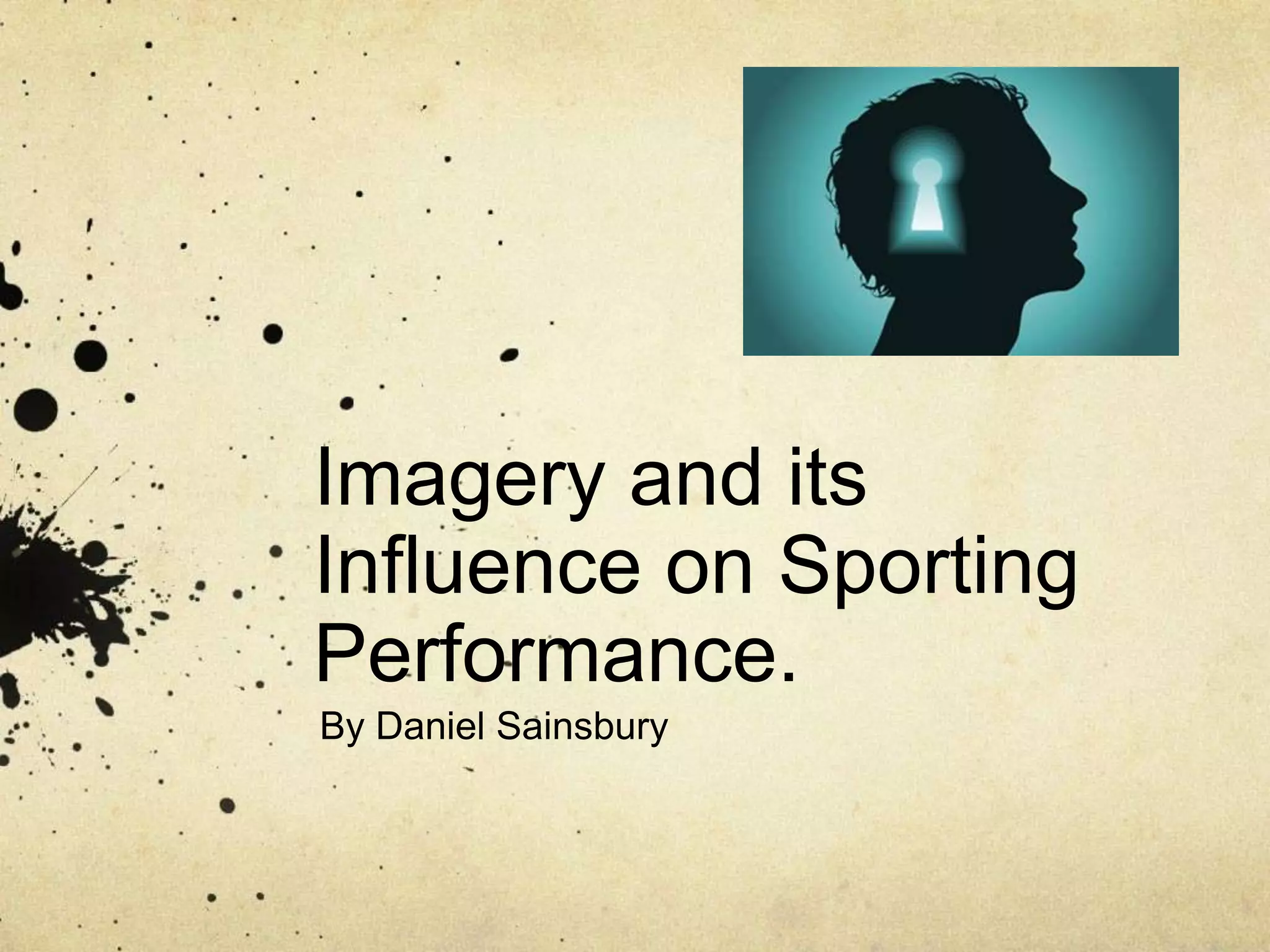 Imageryand its influence on sporting performance | PPTX