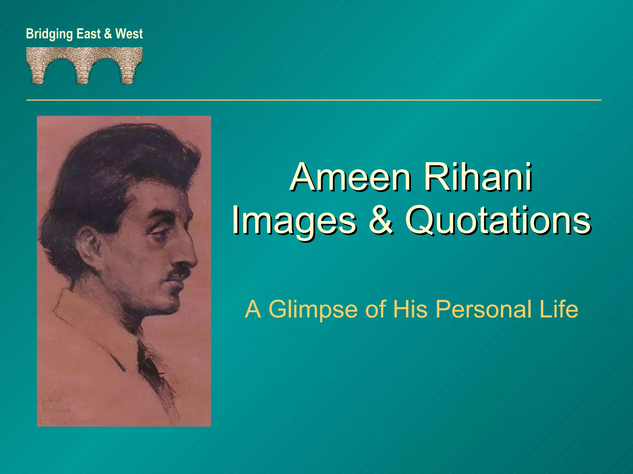 Ameen Rihani: Images & Quotations - A Glimpse of His Personal Life | PPT