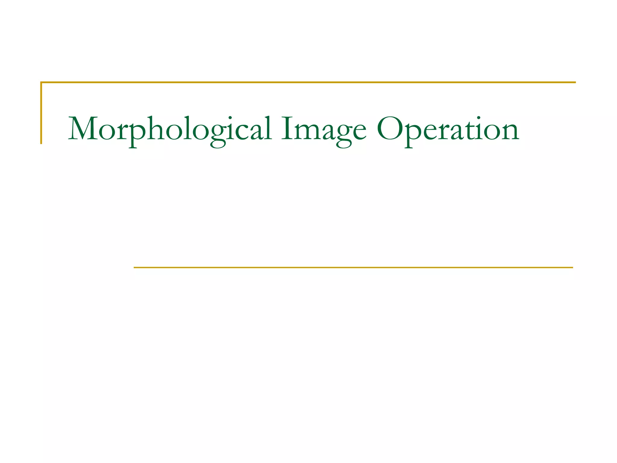 Image segmentation 3 morphology | PPT