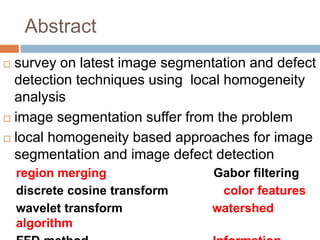 Image segmentation and defect detection techniques using homogeneity | PPT