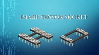 Image Sensor Socket | PPT