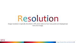 Images, Pictures, Photo, and Resolution - ICT 8.pptx | Photo Editing ...