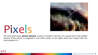 Images, Pictures, Photo, and Resolution - ICT 8.pptx | Photo Editing ...