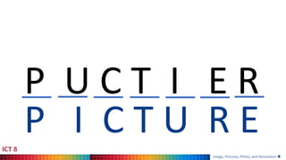 Images, Pictures, Photo, and Resolution - ICT 8.pptx | Photo Editing ...