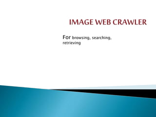 Image web crawler | PPTX | Search | Internet