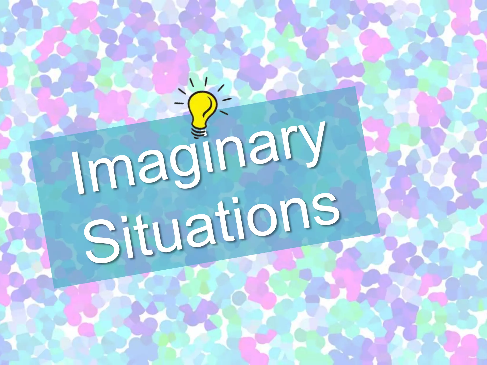 Imaginary situations second conditional | PPTX