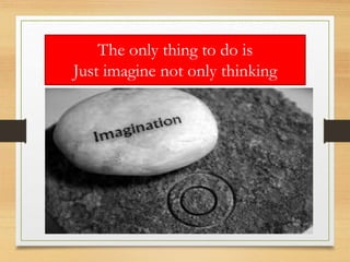 Imagination vs thinking | PPT