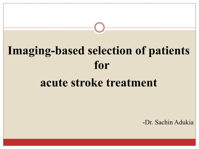 Imaging based selection of patients for acute stroke treatment | PPTX ...