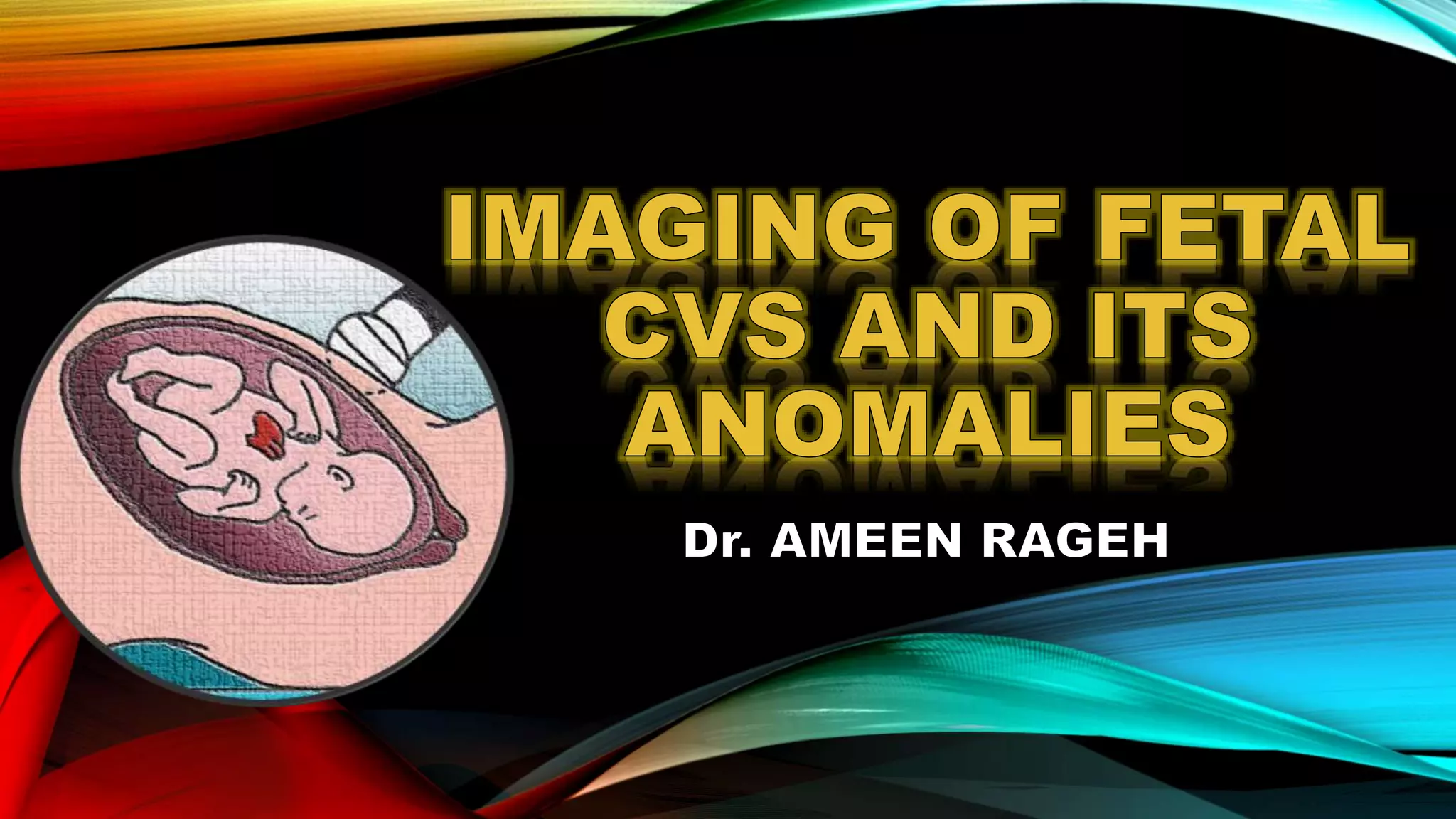 IMAGING OF FETAL CVS AND ITS ANOMALIES | PPTX