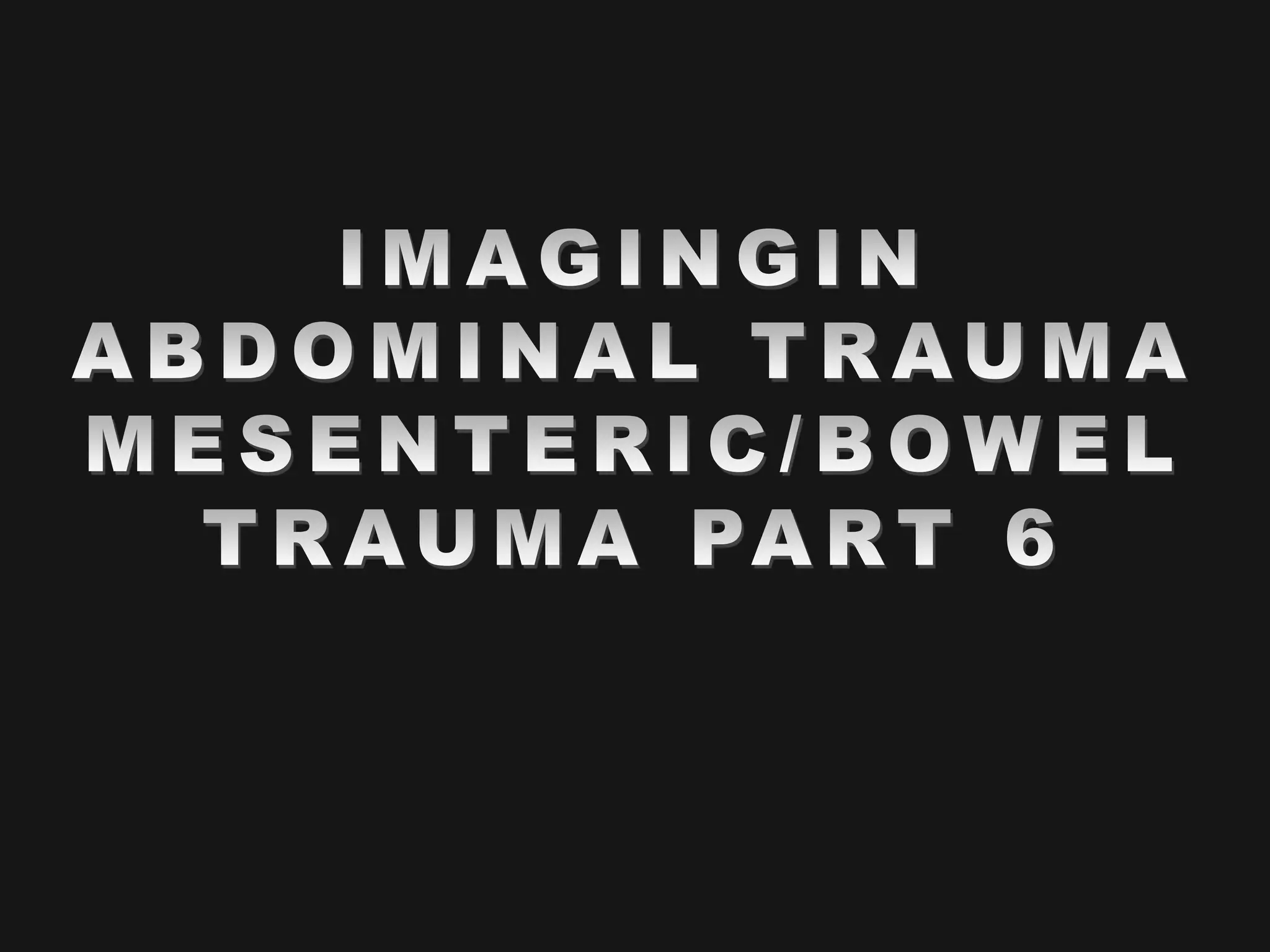 Imaging abdomen trauma mesenteric bowel trauma part 6 Dr Ahmed Esawy | PPT