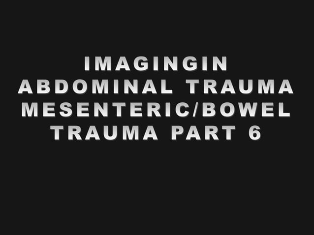 Imaging abdomen trauma mesenteric bowel trauma part 6 Dr Ahmed Esawy | PPT