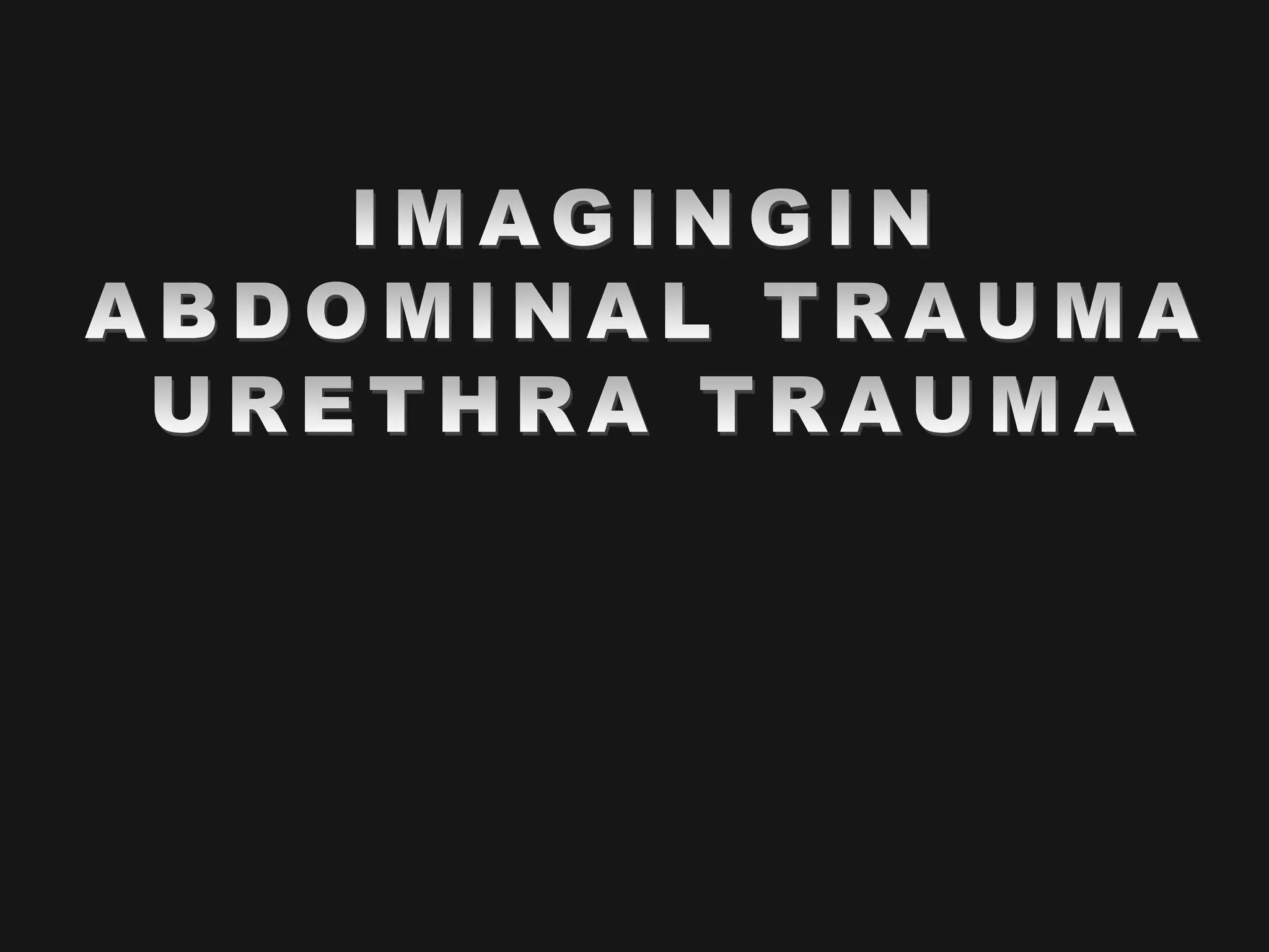 Imaging abdomen trauma urethra trauma part 9 Dr Ahmed Esawy | PPT