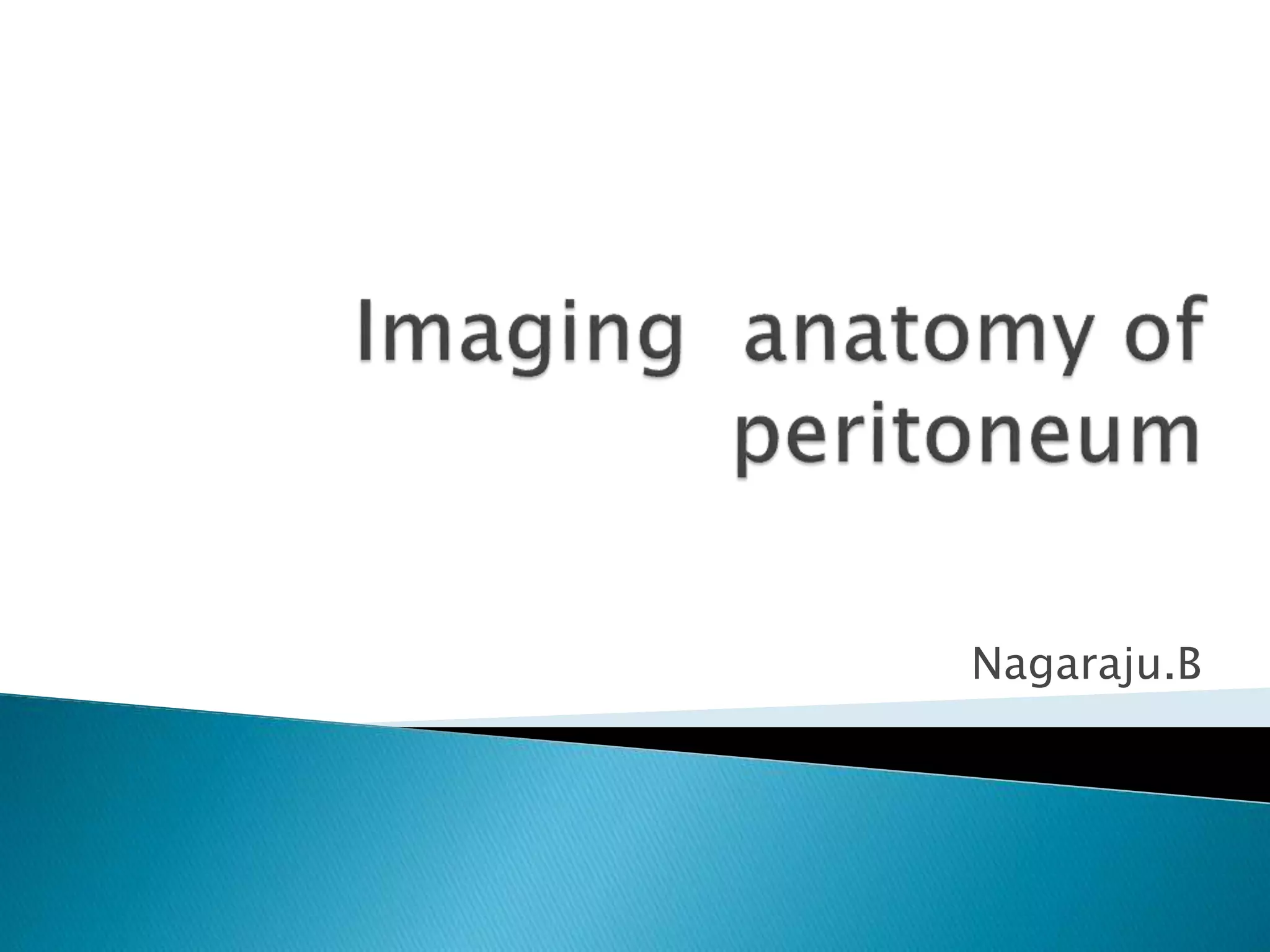 Imaging anatomy of peritoneum | PPTX