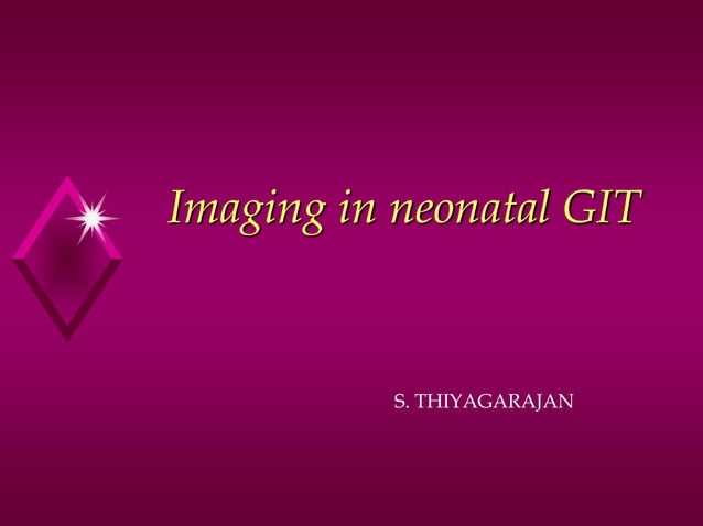 IMAGING IN NEONATAL GIT | PPTX | Digestive Disorders | Diseases and Conditions