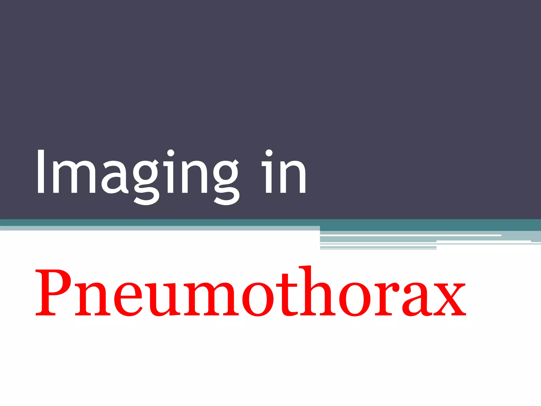 Imaging In Pneumothorax Pptx