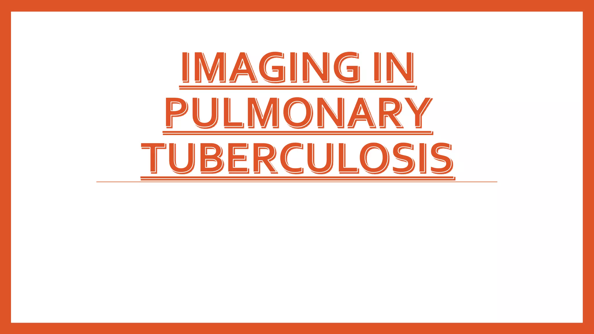 Imaging in pulmonary tuberculosis | PPTX