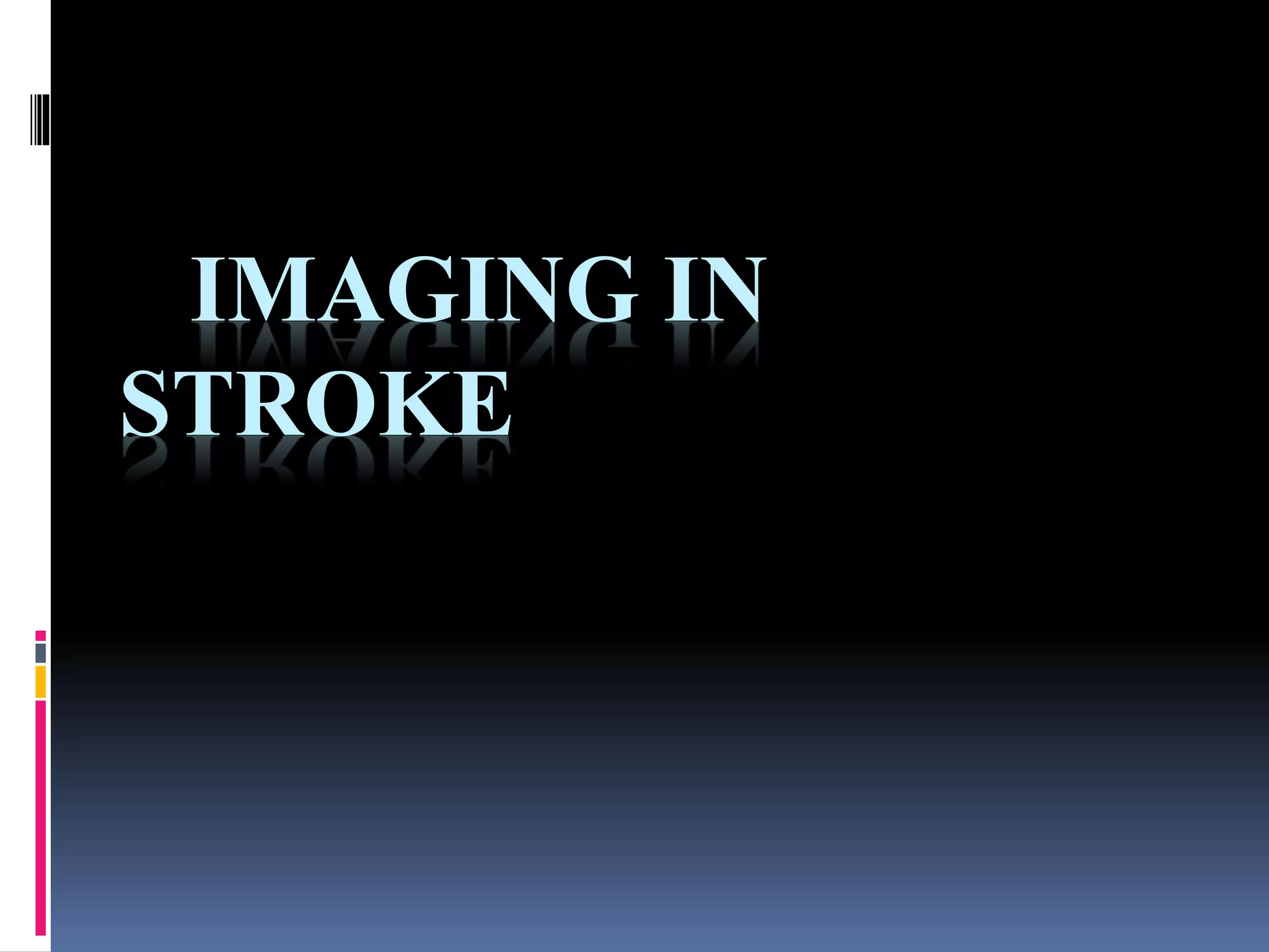 Imaging in stroke | PPTX