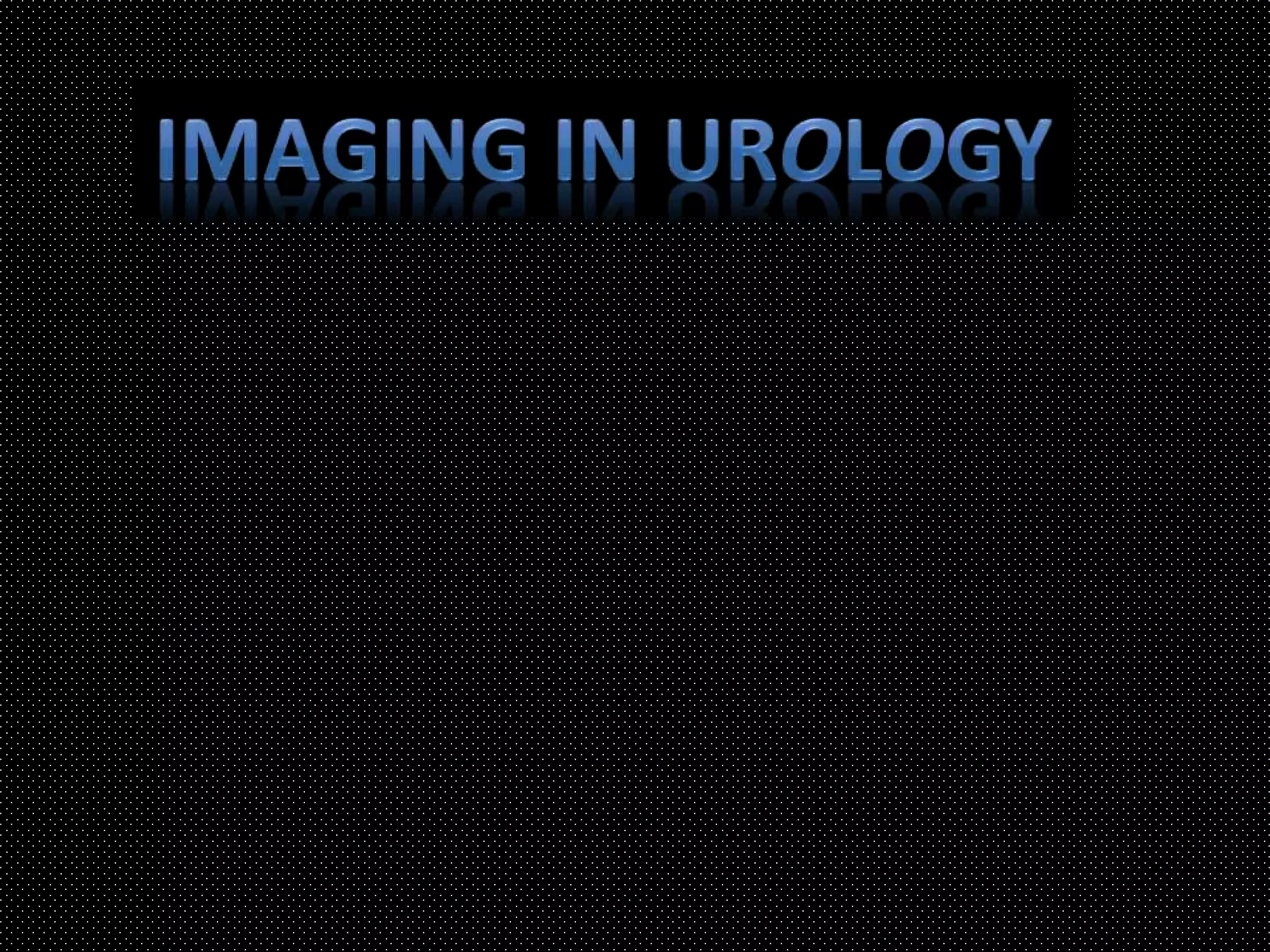 Imaging in urology | PPTX