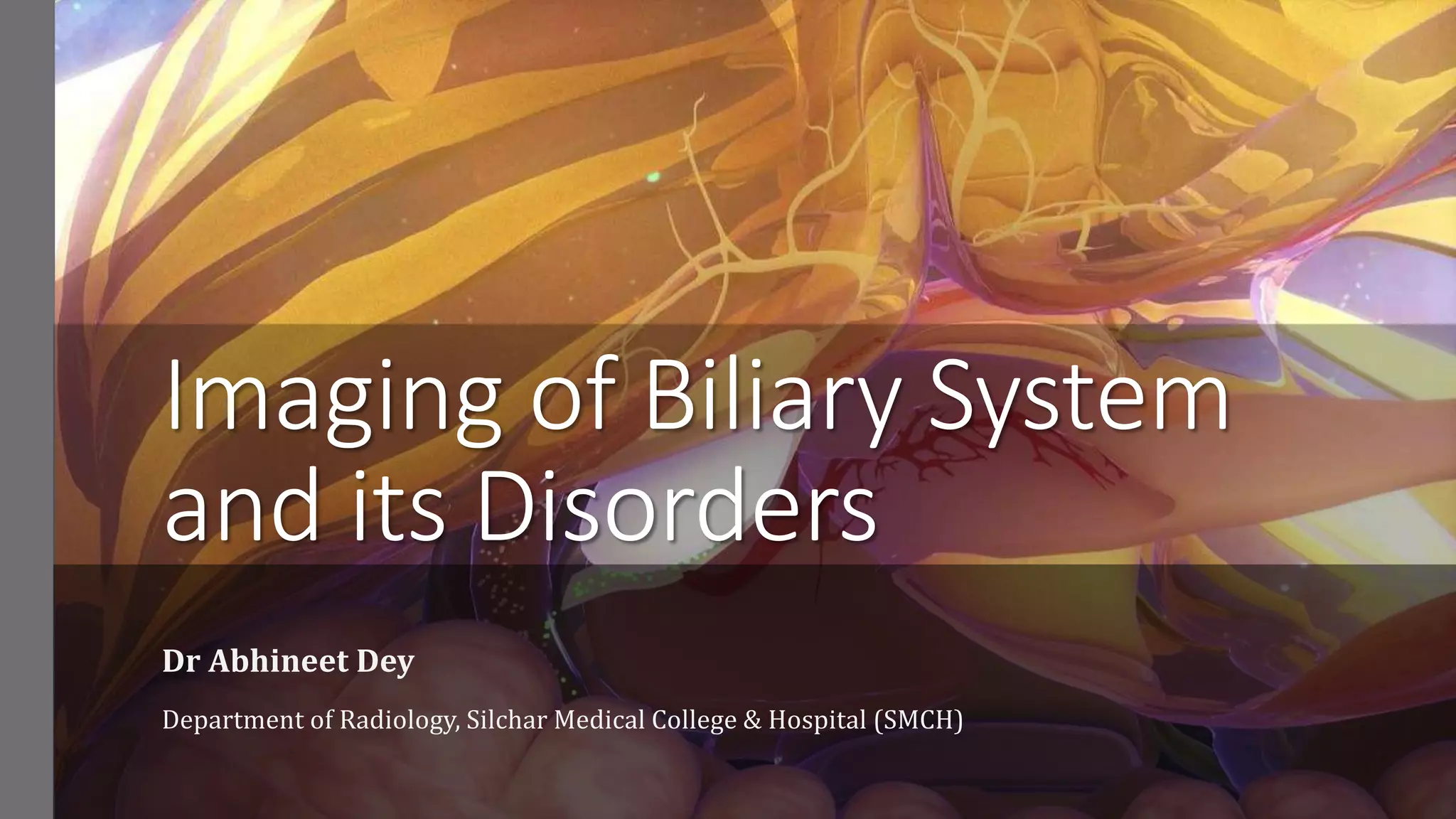 Imaging of the Biliary System and its Disorders | PPTX